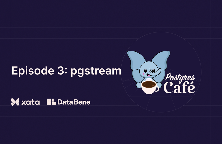 Postgres Cafe: Solving schema replication gaps with pgstream | xata